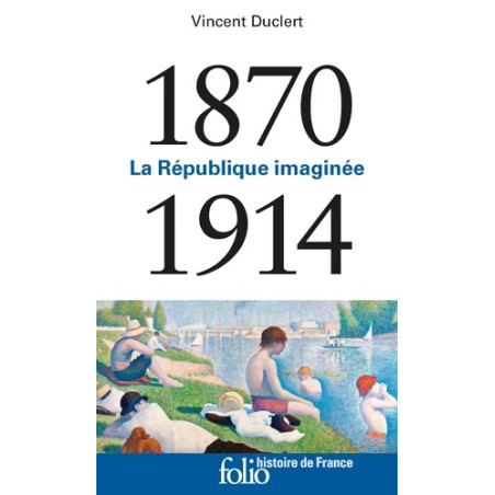 1870-1914 La République imaginée (folio)